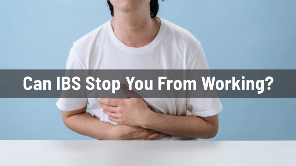 Can IBS Stop You From Working? - Nope, You CAN Take Control ...
